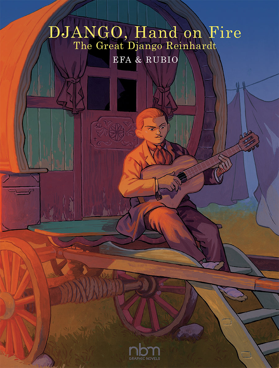 Django, Hand on Fire: The Great Django Reinhardt – NBM Graphic Novels